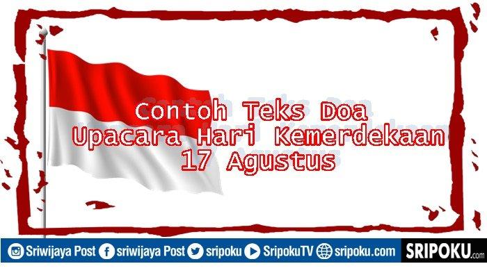 Contoh Teks Doa Upacara Hari Kemerdekaan 17 Agustus Momen Peringatan HUT RI ke-78, Menyentuh ...