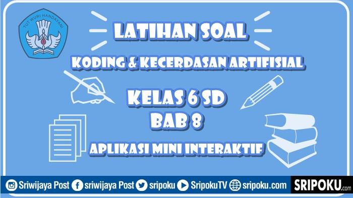 20 Soal Koding & Kecerdasan Artifisial Kelas 6 SD Bab 8, Aplikasi Mini ...