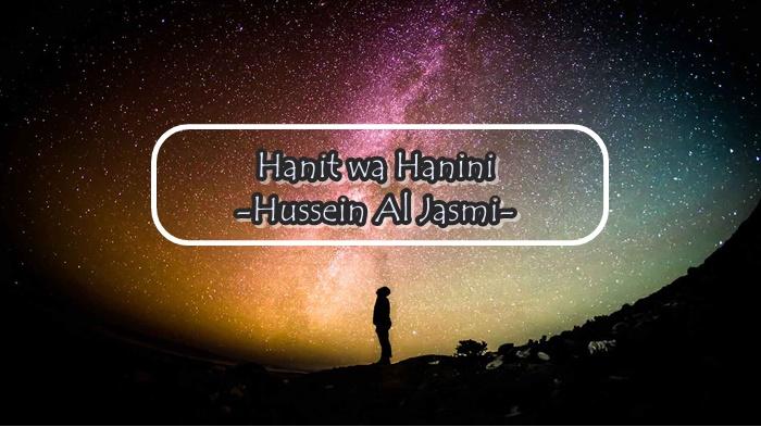 Lirik Lagu Hanit wa Hanini dan Terjemahan oleh Hussein Al Jasmi, Lagu ...
