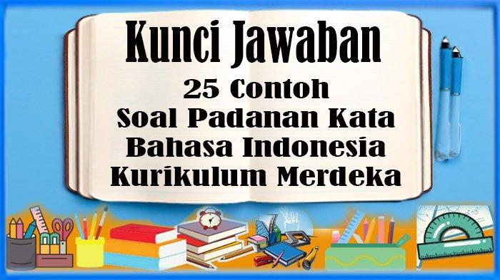25 Contoh Soal Padanan Kata Pelajaran Bahasa Indonesia Kurikulum ...