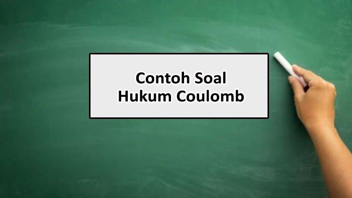 6 Contoh Soal Hukum Coulomb dan Pembahasan, Ketahui Rumus Gaya Coulomb ...