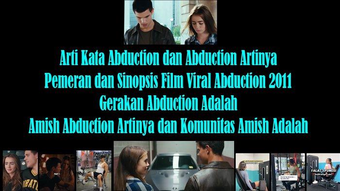 Arti Kata Abduction dan Abduction Artinya - Film Viral Abduction 2011 - Gerakan dan Amish ...