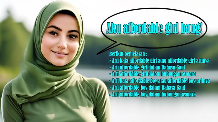 Arti Kata Affordable Girl dan Arti Kata Affordable Boy, Bahasa Gaul dan Hubungan Asmara ...
