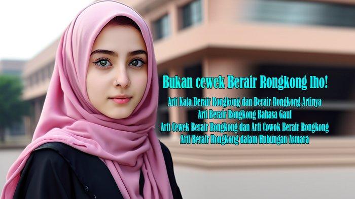 Arti Kata Berair Rongkong dan Artinya serta Bahasa Gaul dan Arti Cewek ...