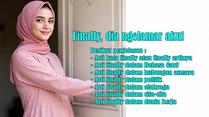 Arti Kata Finally atau Artinya dan Arti Finally dalam Bahasa Gaul, Hubungan, Politik, dan ...