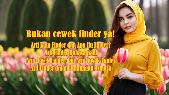 Arti Kata Finder - Apa Itu Finder? Arti Finder Bahasa Gaul - Arti Cewek ...