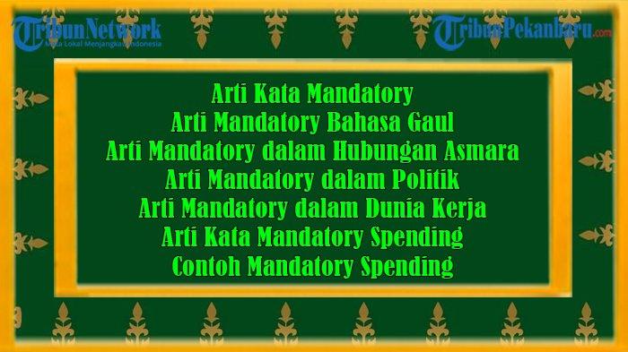 Arti Kata Mandatory dan Arti Mandatory Bahasa Gaul serta Hubungan Asmara dan Politik dan Dunia ...