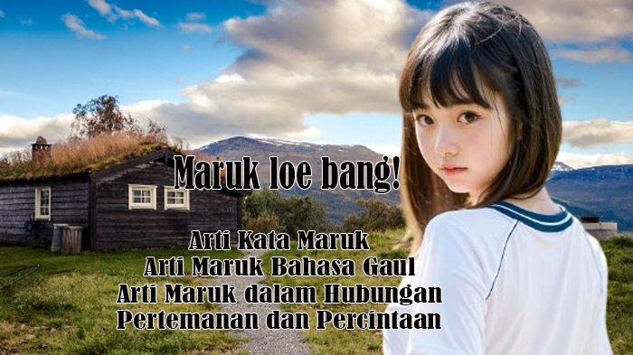 Arti Kata Maruk dan Arti Maruk Bahasa Gaul serta Arti Maruk dalam Hubungan Pertemanan dan ...