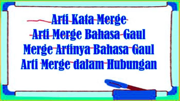 Arti Kata Merge & Arti Merge Bahasa Gaul & Merge Artinya Bahasa Gaul ...
