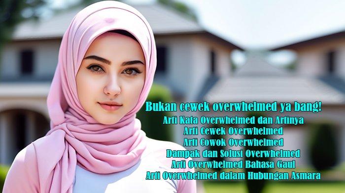 Arti Kata Overwhelmed dan Arti Cewek Overwhelmed serta Arti Cowok Overwhelmed dan Dampak dan ...