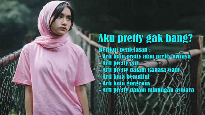 Arti Kata Pretty atau Pretty Artinya dan Arti Pretty Girl serta Arti ...