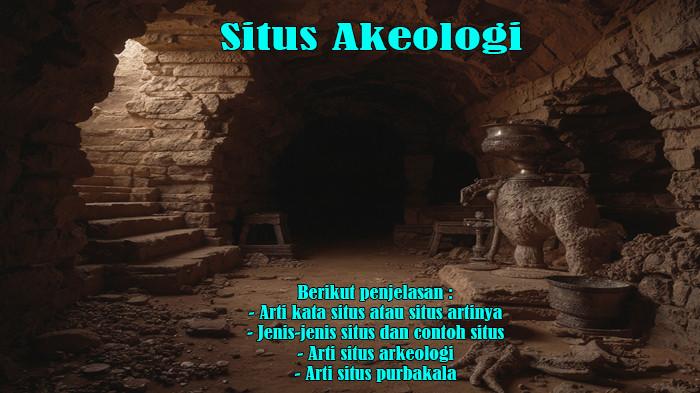 Arti Kata Situs atau Situs Artinya dan Jenis-jenis Situs serta Contoh Situs dan Arti Situs ...