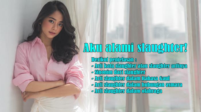 Arti Kata Slaughter atau Slaughter Artinya dan Arti Slaughter dalam Bahasa Gaul, Hubungan ...