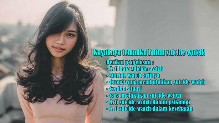 Arti Kata Suicide Watch atau Suicide Watch Artinya, Orang yang ...