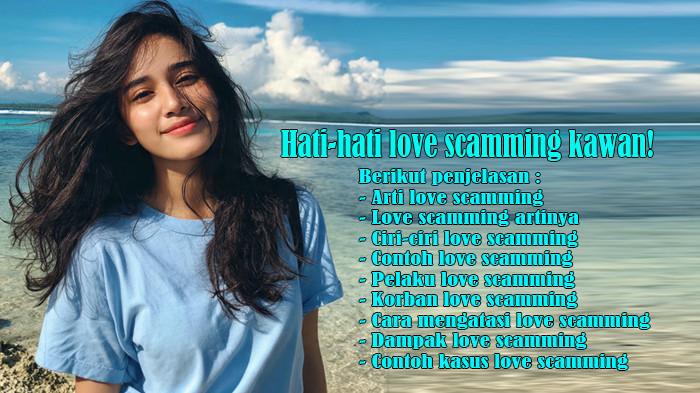 Arti Love Scamming atau Love Scamming Artinya, Ciri, Contoh, Pelaku ...