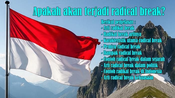 Arti Radikal Break dan Karakteristik, Pemicu, Dampak, Contoh serta Arti ...