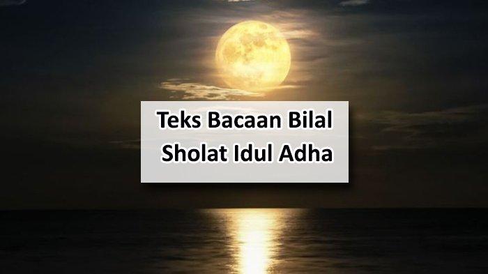 Bacaan Bilal Sholat Idul Adha Teks Lengkap Sebelum Khutbah dan Setelah ...