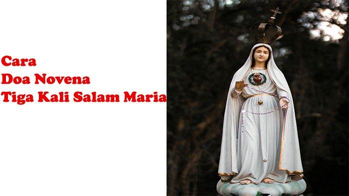 Doa Katolik untuk Permohonan, Cara Doa Novena Tiga Kali Salam Maria ...