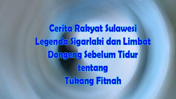 Cerita Rakyat Sulawesi Legenda Sigarlaki dan Limbat, Dongeng Sebelum ...
