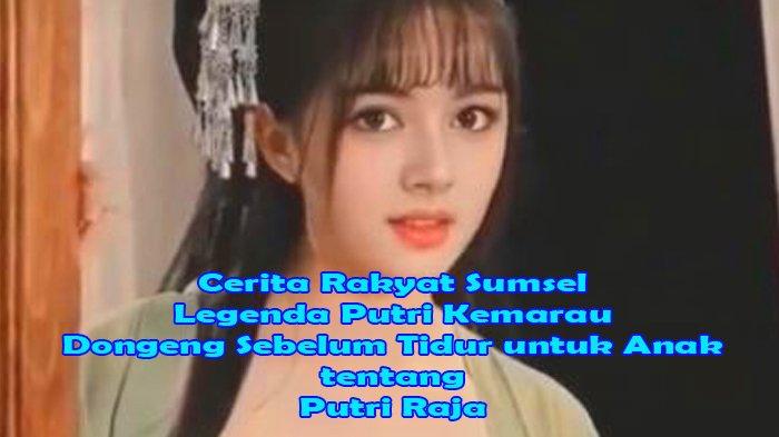 Cerita Rakyat Sumsel Legenda Putri Kemarau Dongeng Sebelum Tidur untuk ...