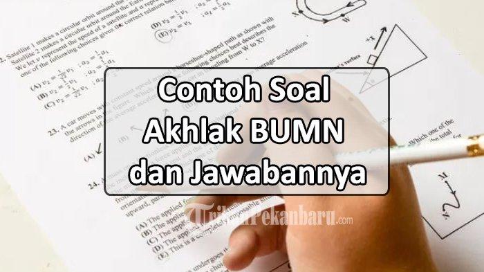 Contoh Soal Akhlak BUMN dan Jawabannya PDF atau Soal Tes Core Values ...