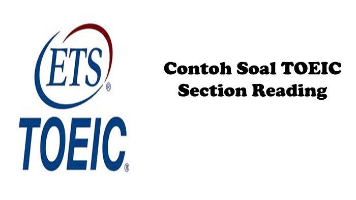 Contoh Soal TOEIC Section Reading beserta Kunci Jawabannya ...