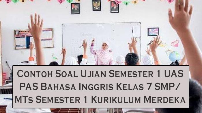 Contoh Soal Ujian Semester 1 UAS/PAS Bahasa Inggris Kelas 7 SMP/MTs Semester 1 Kurikulum Merdeka ...