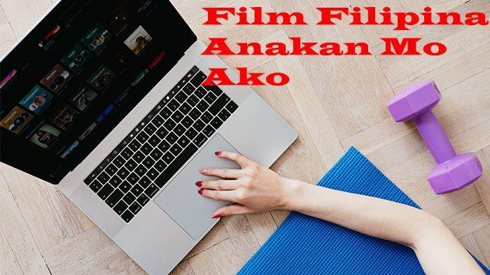 Nonton Film Filipina Anakan Mo Ako 1999 - Tribunpekanbaru.com