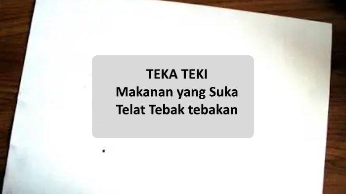 Jawaban Makanan yang Suka Telat Tebak tebakan atau Teka Teki Menjebak ...