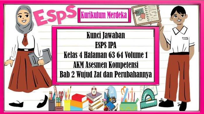 Kunci Jawaban ESPS IPAS Kelas 4 Halaman 63 64 Volume 1 AKM Asesmen Kompetensi Minimum Bab 2 ...