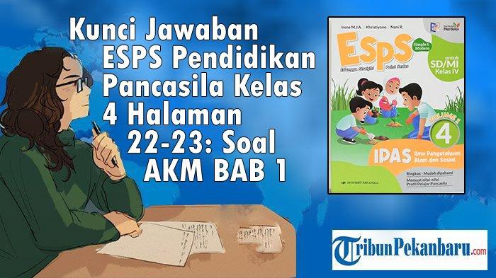 Kunci Jawaban ESPS Pendidikan Pancasila Kelas 4 Halaman 22-23: Soal AKM BAB 1 - Tribunpekanbaru.com