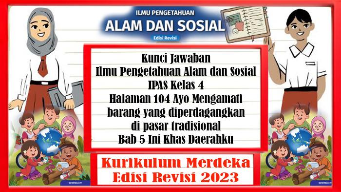 Kunci Jawaban IPAS Kelas 4 Halaman 104 Ayo Mengamati Pasar Tradisional Bab 5 Kurikulum Merdeka ...