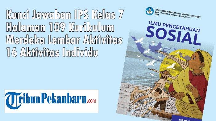 Soal IPS Kelas 7 SMP/MTs Kurikulum Merdeka dan Kunci Jawaban Halaman 109 Lembar Aktivitas 16 ...