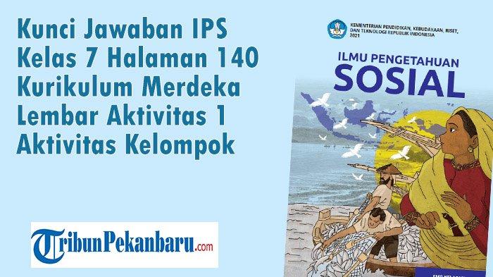 Soal IPS Kelas 7 SMP/MTs Kurikulum Merdeka dan Kunci Jawaban Halaman 140 Lembar Aktivitas 1 ...