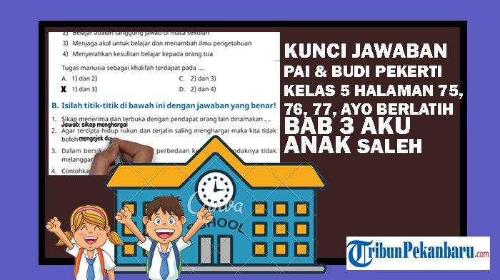 Kunci Jawaban PAI & Budi Pekerti Kelas 5 Halaman 75, 76, 77, Ayo Berlatih BAB 3 Aku Anak Saleh ...