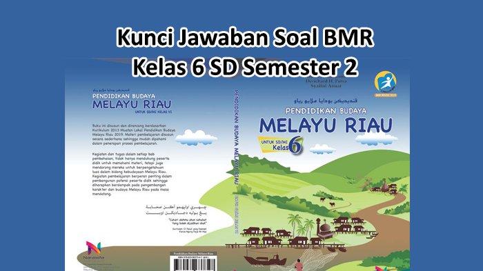 Kunci Jawaban Soal BMR Kelas 6 SD Semester 2 Pelajaran Pendididikan Budaya Melayu ...