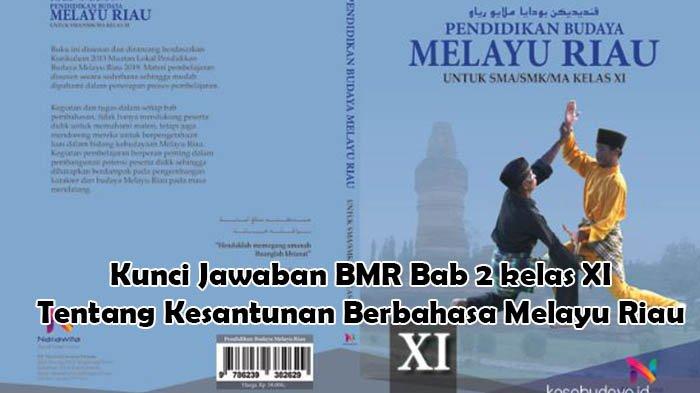 Kunci Jawaban BMR Bab 2 kelas XI tentang Kesantunan Berbahasa Melayu Riau, Soal Pilihan Ganda ...