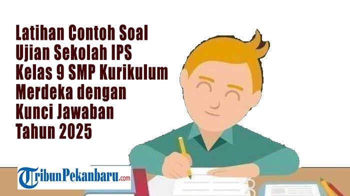 Latihan Contoh Soal Ujian Sekolah IPS Kelas 9 SMP Kurikulum Merdeka dengan Kunci Jawaban Tahun ...