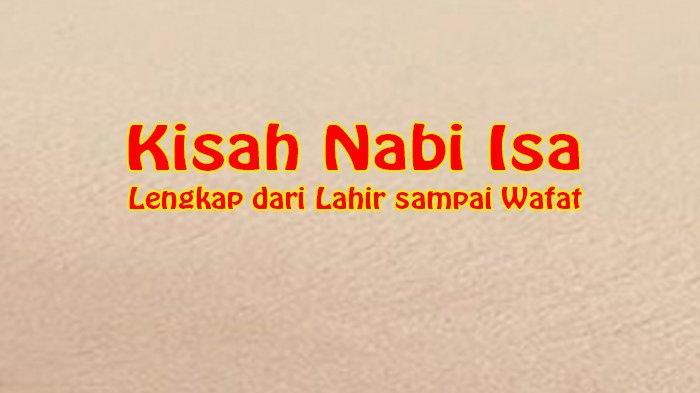 Kisah Nabi Isa Lengkap Dari Lahir Sampai Wafat Dakwah Islamkan Bani Israil - Tribunpekanbaru.com