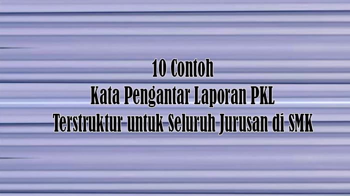 10 Contoh Kata Pengantar Laporan PKL yang Terstruktur untuk Seluruh ...