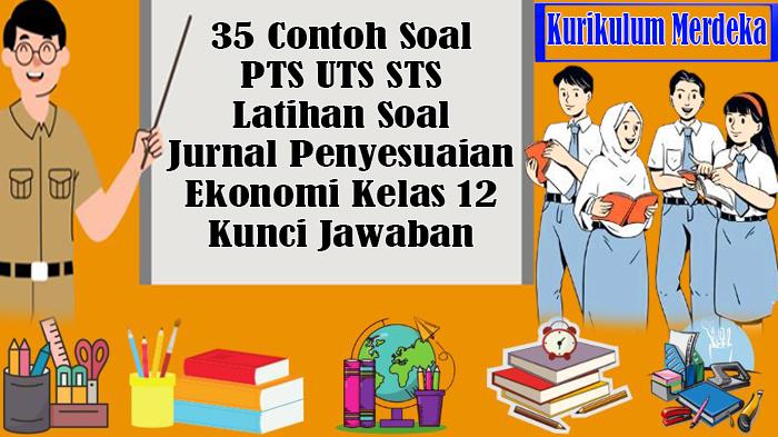 35 Contoh Soal PTS UTS STS dan Latihan Soal Jurnal Penyesuaian Ekonomi ...