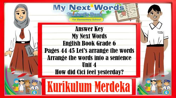 Answer Key Grade 6 English Pages 44 45 Let’s Arrange The Words My Next Words Merdeka Curriculum ...