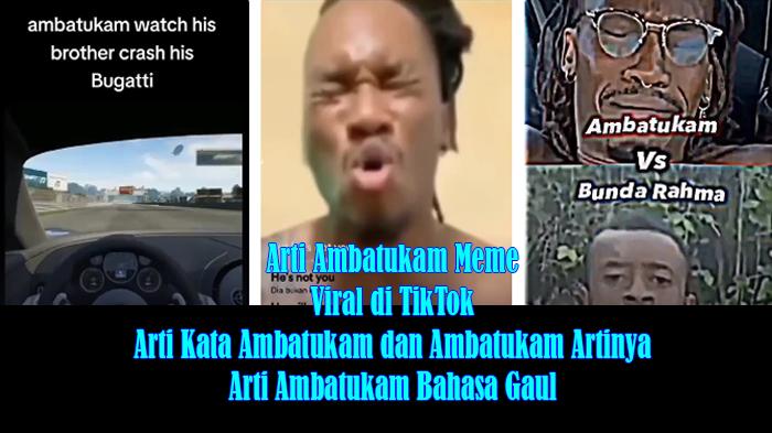 Arti Ambatukam Meme yang Viral di TikTok - Arti Kata Ambatukam dan ...