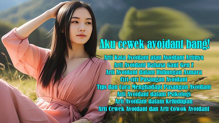 Arti Kata Avoidant atau Artinya dan Arti Avoidant Bahasa Gaul serta Hubungan, Psikologi, Ciri ...