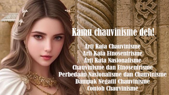 Arti Kata Chauvinisme, Chauvinisme dan Etnosentrisme dan Nasionalisme ...