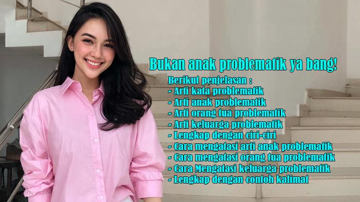 Arti Kata Problematik, Anak Problematik, Orang Tua dan Keluarga ...