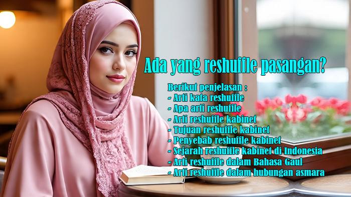 Arti Kata Reshuffle dan Arti Reshuffle Kabinet serta Tujuan dan Penyebab hingga Sejarah ...