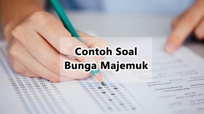15 Contoh Soal Bunga Majemuk, Pelajaran Matematika SMA Kelas 11 ...