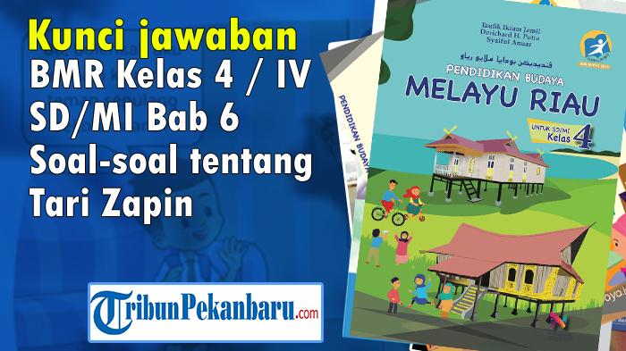 Soal Evaluasi Bab 6 Tari Zapin, Mapel Budaya Melayu Riau/BMR Kelas 4 SD/MI dan Kunci Jawaban ...