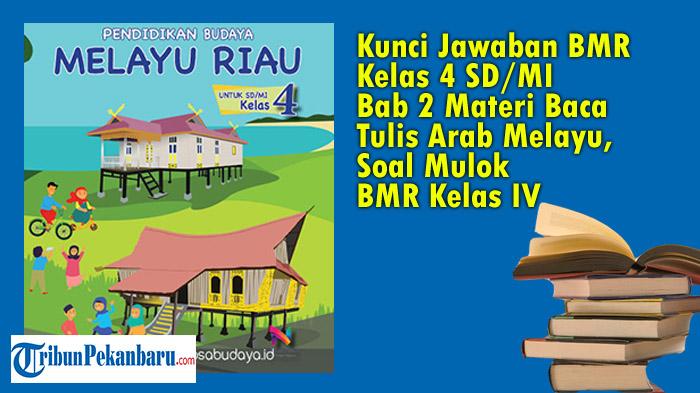 Kunci Jawaban BMR Kelas 4 SD/MI Bab 2 Materi Baca Tulis Arab Melayu, Soal Mulok BMR Kelas IV ...